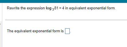 Solved Rewrite the expression log381=4 in equivalent | Chegg.com