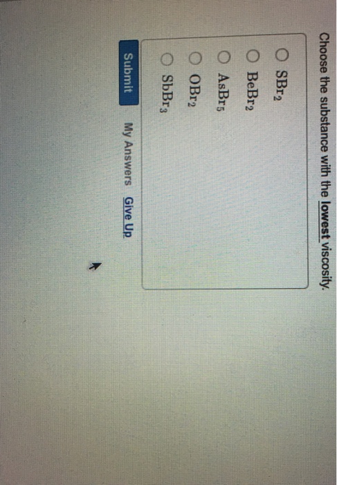 Solved Choose the substance with the lowest viscosity. O | Chegg.com