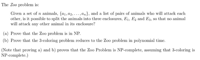 Solved The Zoo problem is: Given a set of n animals, a, | Chegg.com