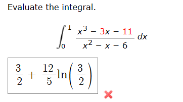 Solved Evaluate the integral.∫01x3-3x-11x2-x-6dx | Chegg.com