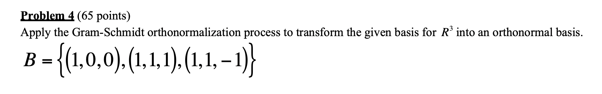 Solved Problem 4 (65 points) Apply the Gram-Schmidt | Chegg.com