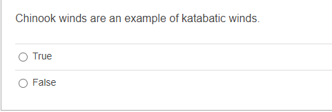 Solved Chinook winds are an example of katabatic winds. True | Chegg.com
