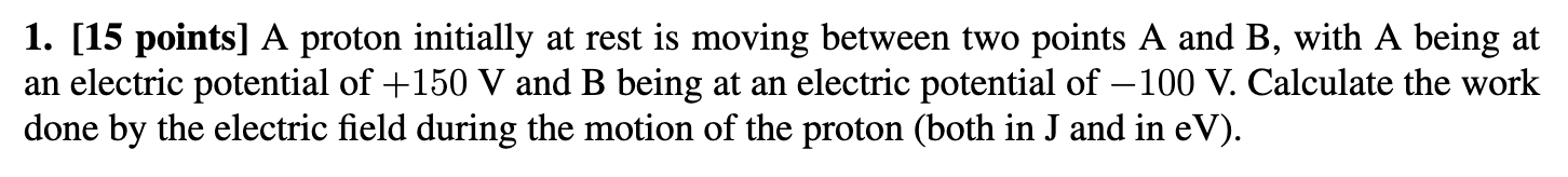 Solved 1. [15 points] A proton initially at rest is moving | Chegg.com