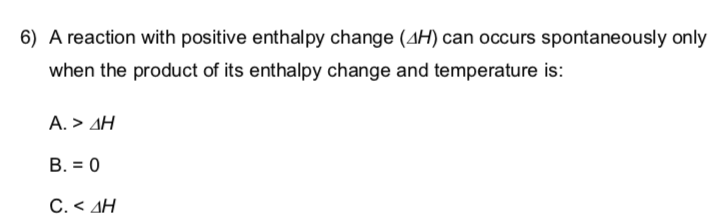 Solved 6) A reaction with positive enthalpy change (AH) can | Chegg.com