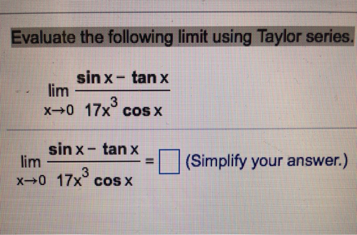 Solved Evaluate the following limit using Taylor series sin | Chegg.com