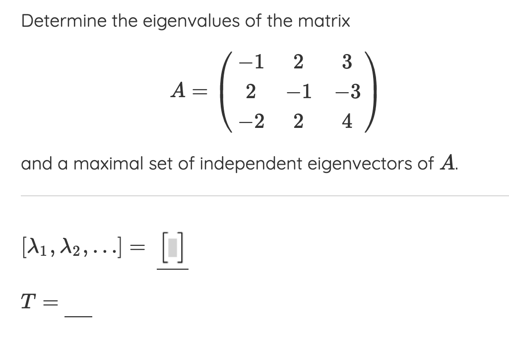 Solved Determine the eigenvalues of the matrix 1 2 3 A= 2 -1 | Chegg.com