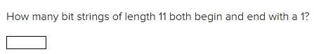 Solved How many bit strings of length 11 both begin and end | Chegg.com