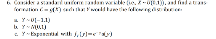 Solved 6. Consider a standard uniform random variable (i.e., | Chegg.com