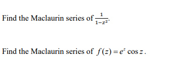 Solved Find the Maclaurin series of 1−z21. Find the | Chegg.com