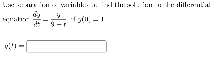 Solved Use separation of variables to find the solution to | Chegg.com