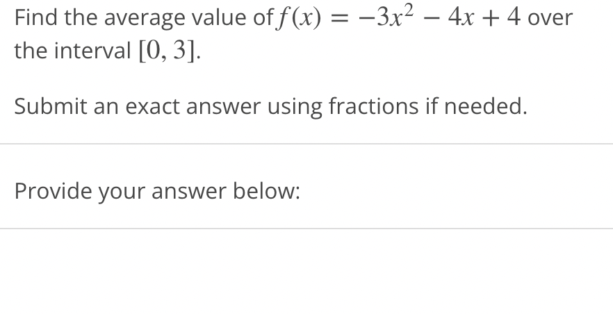 Solved - Find the average value of f(x) = –3x2 - 4x + 4 over | Chegg.com