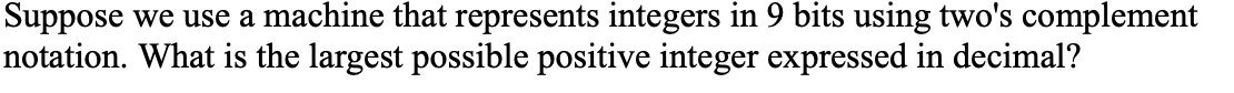 Solved Suppose we use a machine that represents integers in | Chegg.com