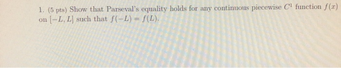 Solved 1. (5 pts) Show that Parseval's equality holds for | Chegg.com