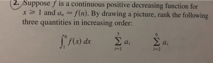 Solved 2.Suppose f is a continuous positive decreasing | Chegg.com Solved 2.Suppose f is a continuous positive decreasing | Chegg.com