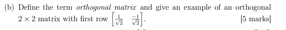 Solved (b) ﻿Define the term orthogonal matrix and give an | Chegg.com