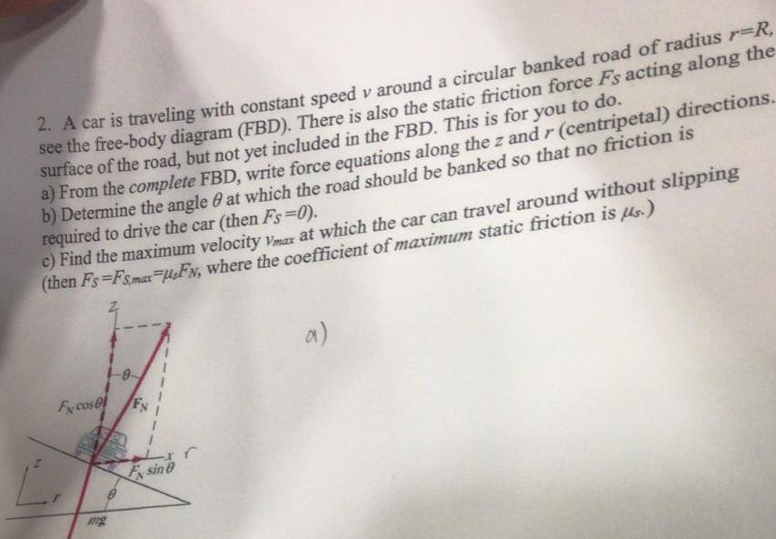 [Solved]: 2. A car is traveling with constant speed v arou