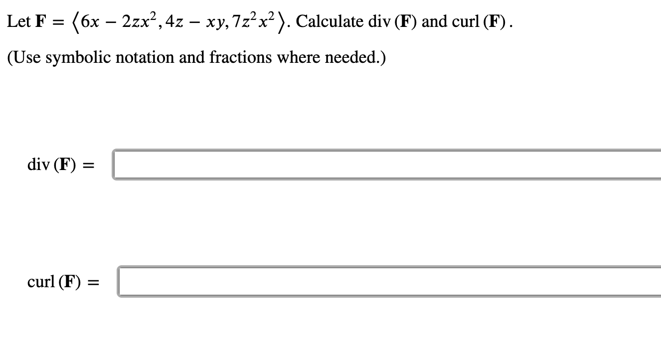 Solved Let F= 6x−2zx2,4z−xy,7z2x2 . Calculate div (F) and | Chegg.com