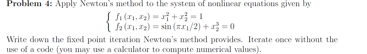 Solved Problem 4: Apply Newton's method to the system of | Chegg.com