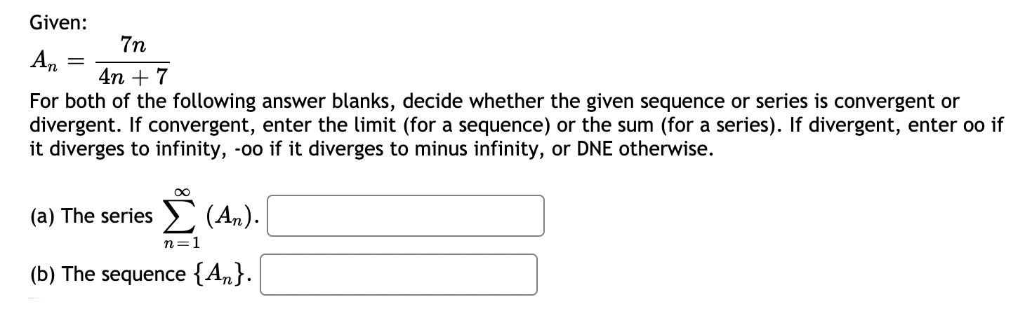 Solved Given: An = 7n/(4n + 7) For both of the following | Chegg.com