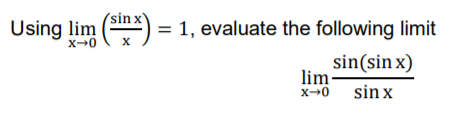 Solved Using lim (Sinx) = 1, evaluate the following limit | Chegg.com