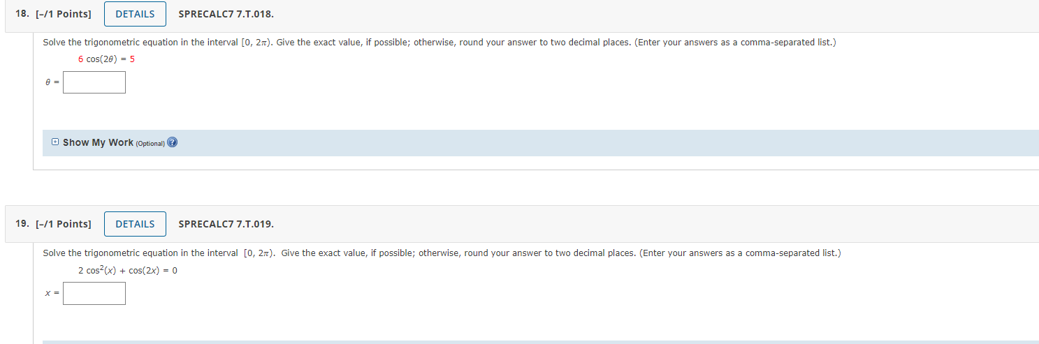 Solved 6cos(2θ)=5 θ= Show My Work (Optional) SPRECALC7 | Chegg.com Solved 6cos(2θ)=5 θ= Show My Work (Optional) SPRECALC7 | Chegg.com