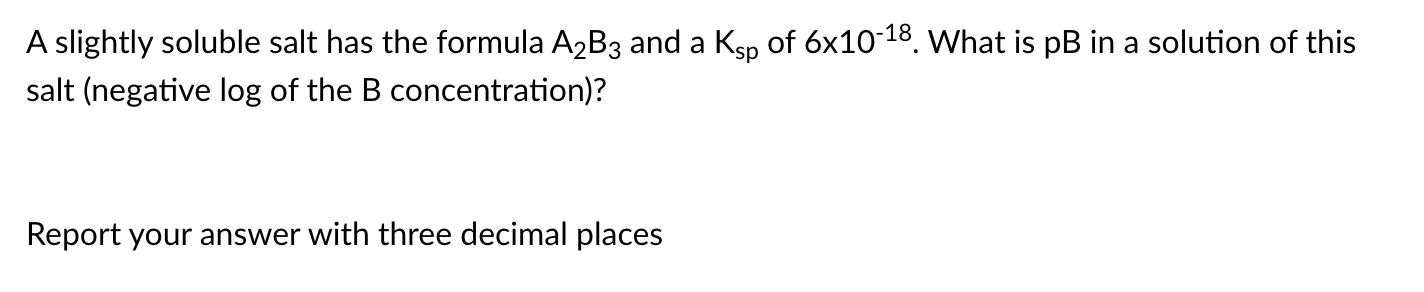Solved A slightly soluble salt has the formula A2B3 ﻿and a | Chegg.com