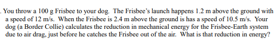 Solved You throw a 100 g Frisbee to your dog. The Frisbee's | Chegg.com