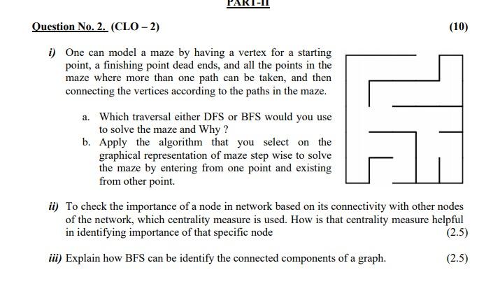 Solved Question No. 2. (CLO-2) (10) i) One can model a maze | Chegg.com
