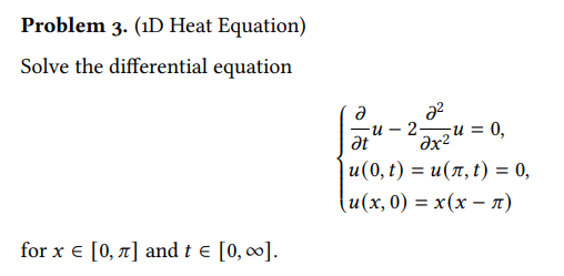 Solved Problem 3. (1D Heat Equation) Solve the differential | Chegg.com