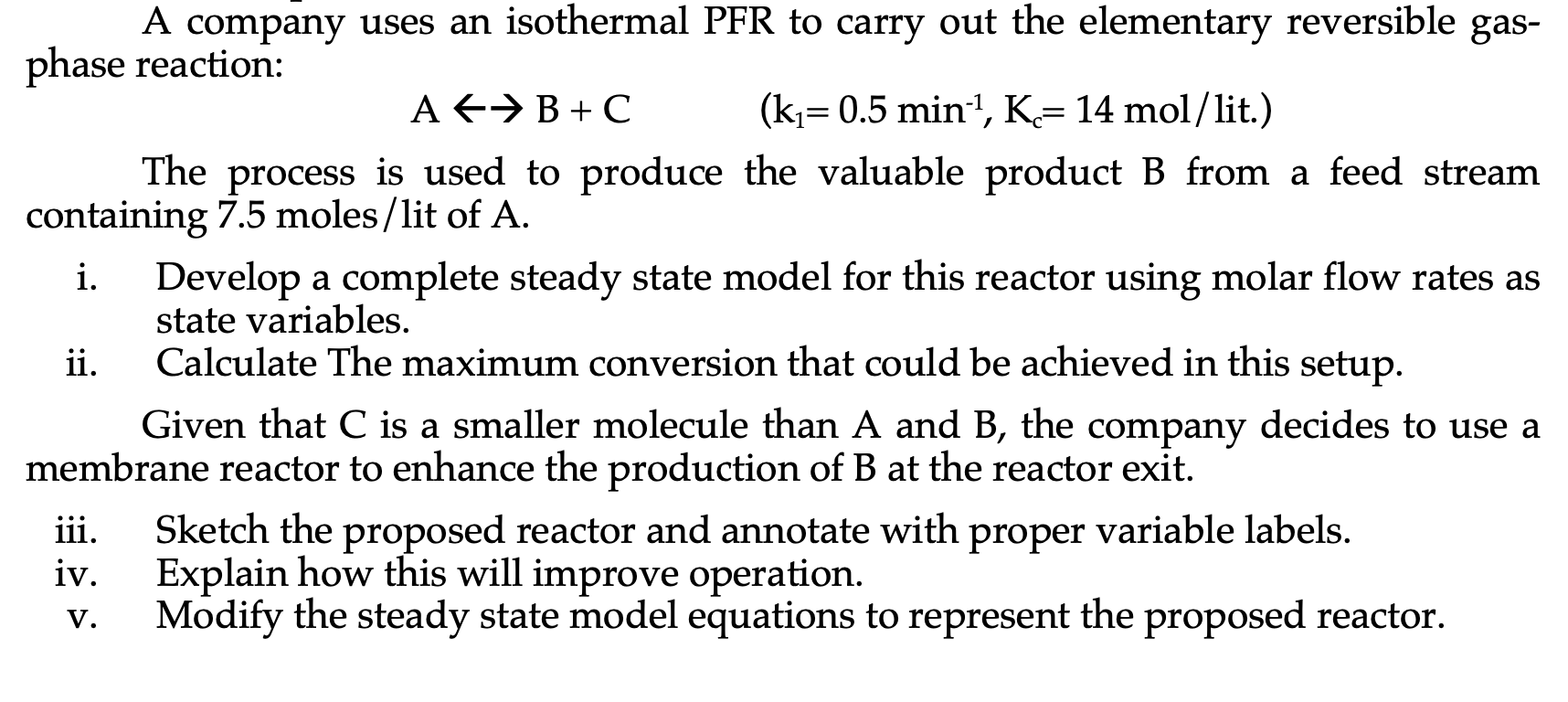Solved phase reaction: A↔→B+C(k1=0.5 min−1, Kc=14 mol/ lit. | Chegg.com