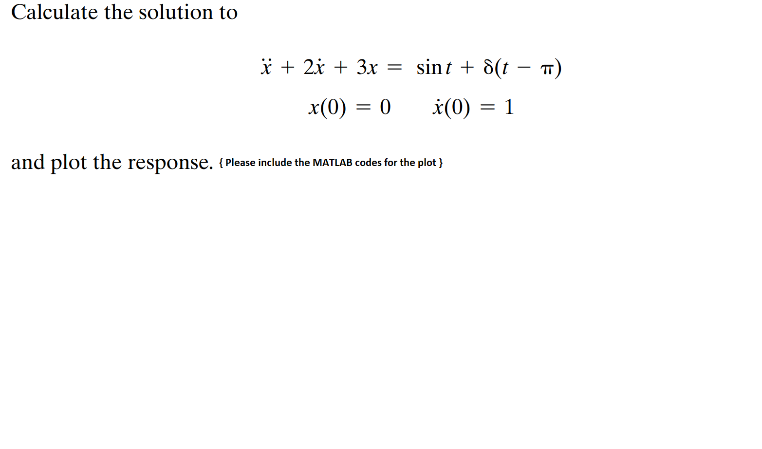 Solved Calculate the solution to ů * + 2x + 3x = sint + d(t | Chegg.com