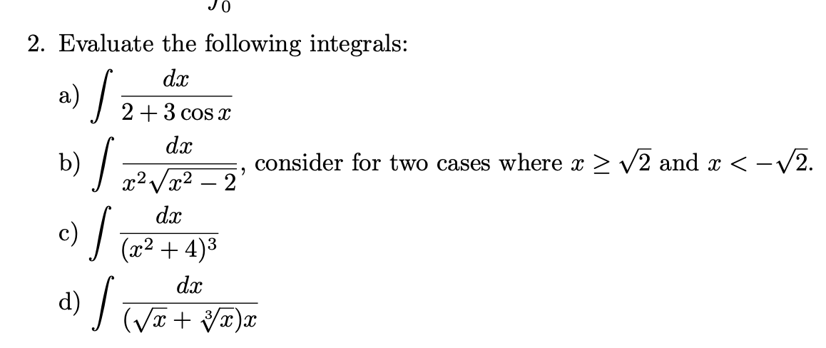 Solved Evaluate the following integrals: (I have chatgpt so | Chegg.com
