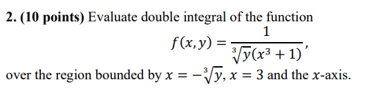 Solved 2. (10 points) Evaluate double integral of the | Chegg.com