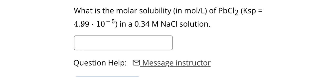 Solved What is the molar solubility (in mol/L) of PbCl2(Ksp= | Chegg.com