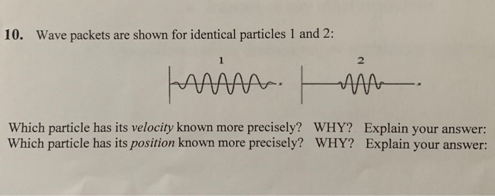 Solved 10. Wave packets are shown for identical particles 1 | Chegg.com