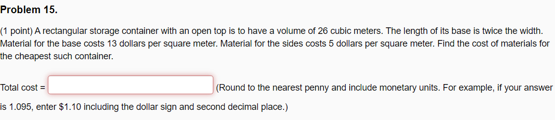 Solved Problem 15. (1 point) A rectangular storage container | Chegg.com