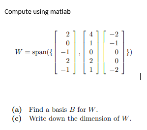 Solved Compute using matlab ON W = span{ -1 2 1 0 2 2 -1 0}) | Chegg.com