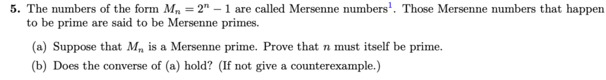 Solved 5. The numbers of the form Mn=2n−1 are called | Chegg.com