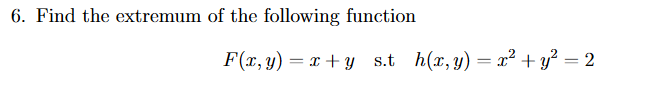 Solved 6. Find the extremum of the following function | Chegg.com