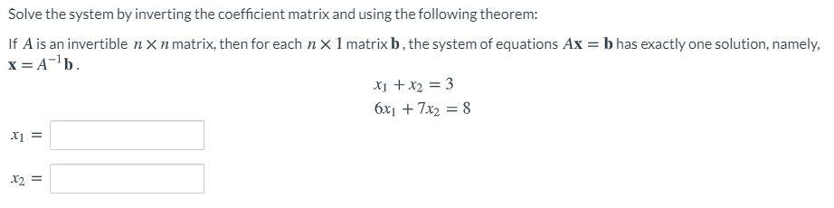 Solved Solve the system by inverting the coefficient matrix | Chegg.com