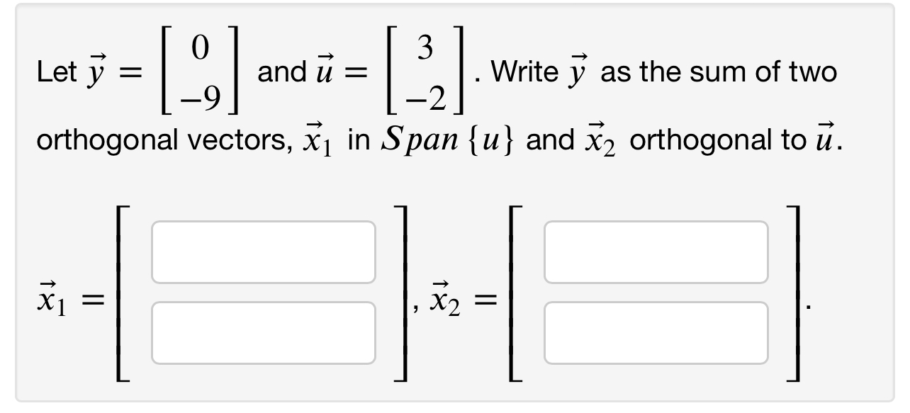 Solved Let y=[0−9] and u=[3−2]. Write y as the sum of two | Chegg.com