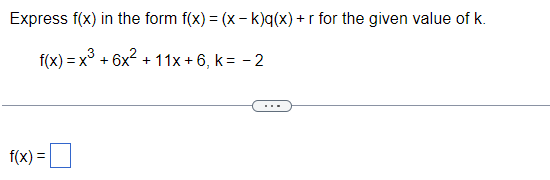 Solved Express f(x) in the form f(x)=(x−k)q(x)+r | Chegg.com