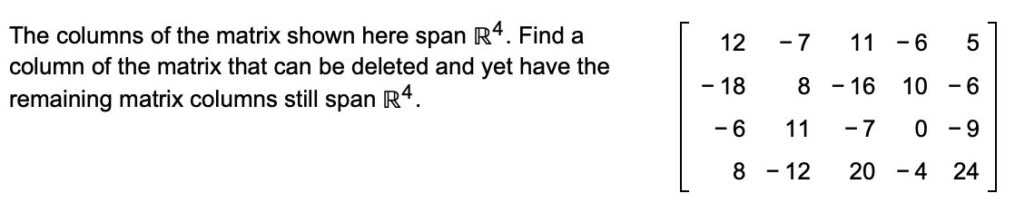 Solved 12 -7 11 -6 5 The columns of the matrix shown here | Chegg.com