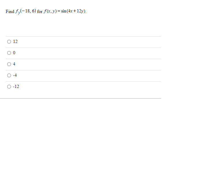 Solved Find fyl-18, 6) for f(x, y)= sin(4x +12y). 12 0 4 O | Chegg.com