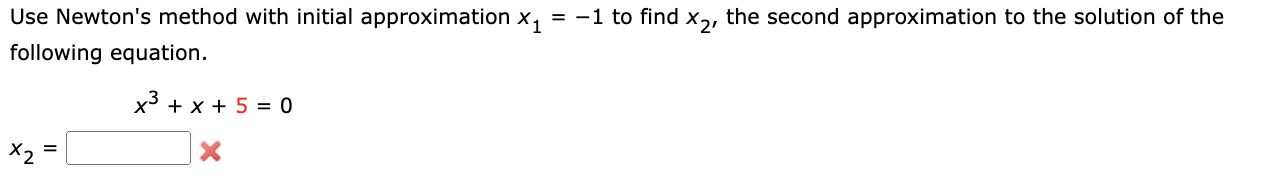 Solved Use Newton's method with initial approximation x1=−1 | Chegg.com