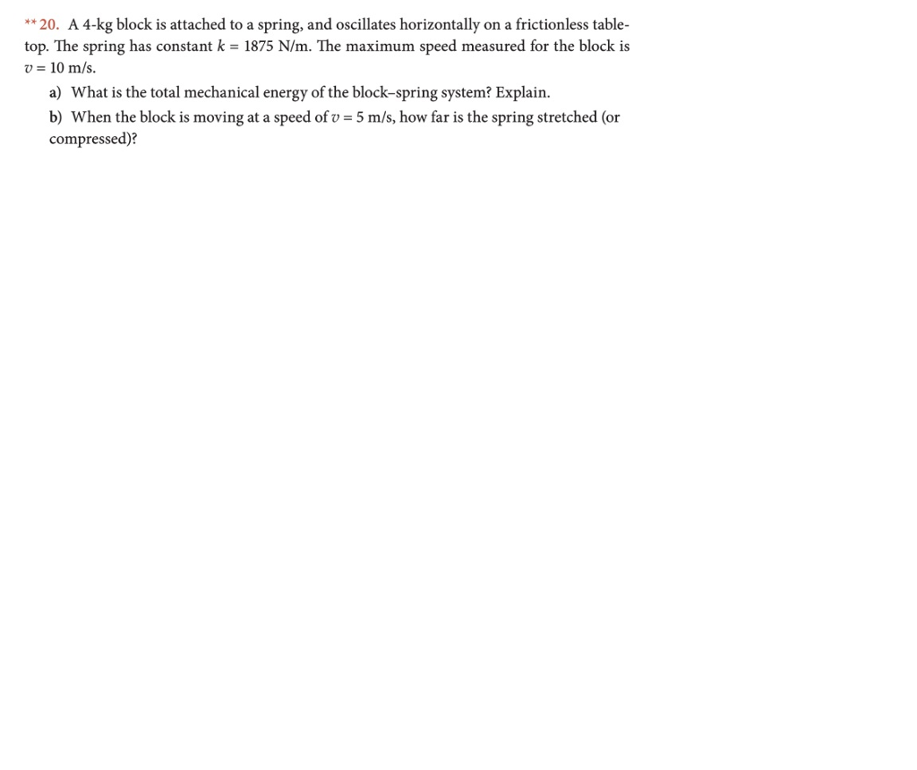 Solved *20. A 4-kg block is attached to a spring, and | Chegg.com