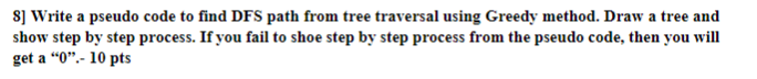 Solved 8] Write a pseudo code to find DFS path from tree | Chegg.com