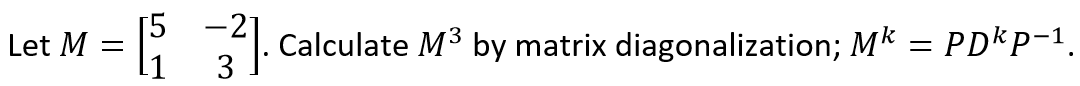 Solved Let M=[51−23]. Calculate M3 by matrix | Chegg.com