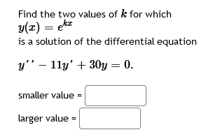 Solved Find the two values of k for which y(x)=ekx is a | Chegg.com