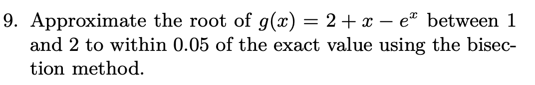Solved Approximate the root of g(x)=2+x−ex between 1 and 2 | Chegg.com
